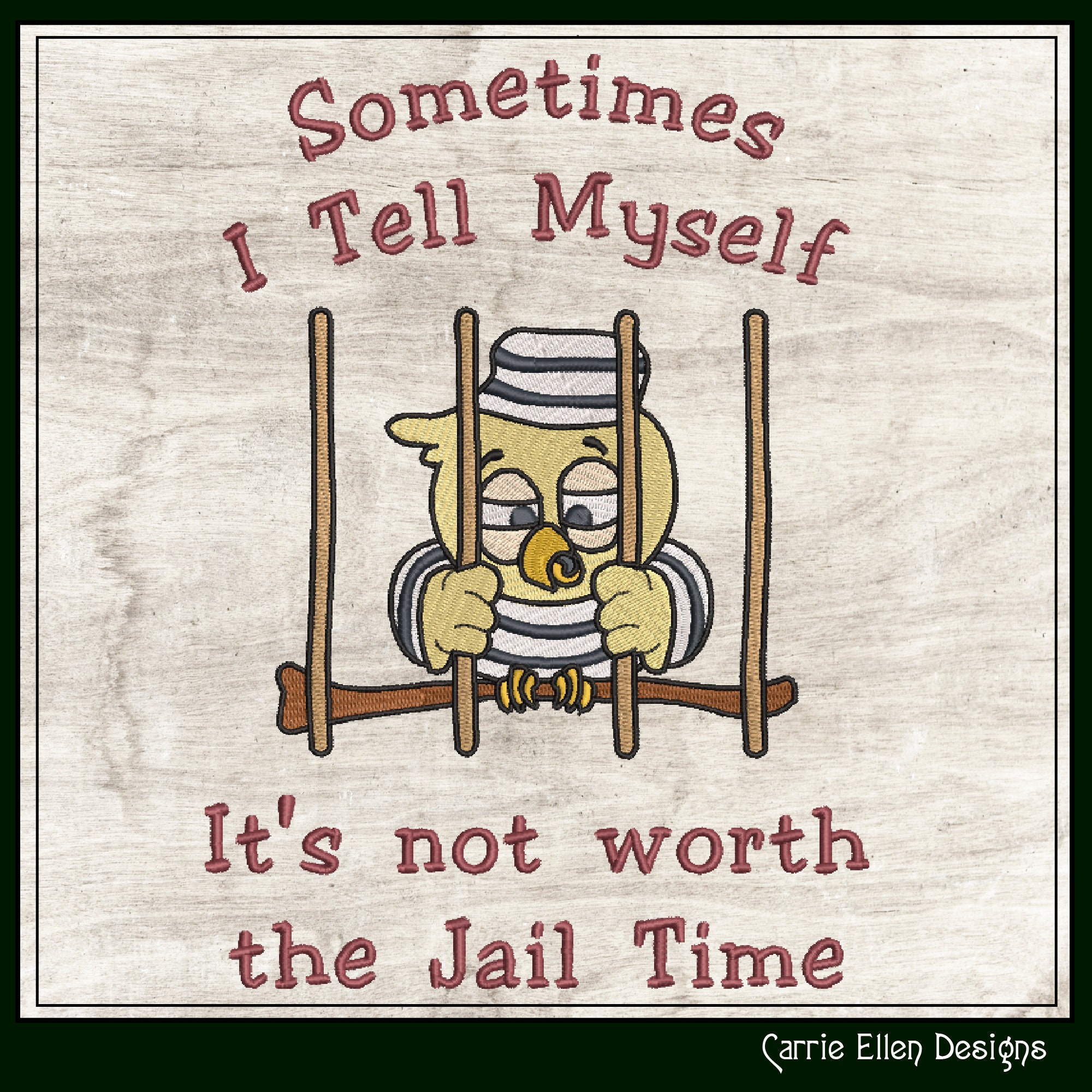 Jail Bird Machine Embroidery Design Saying, Not Worth Jail Time Funny ...