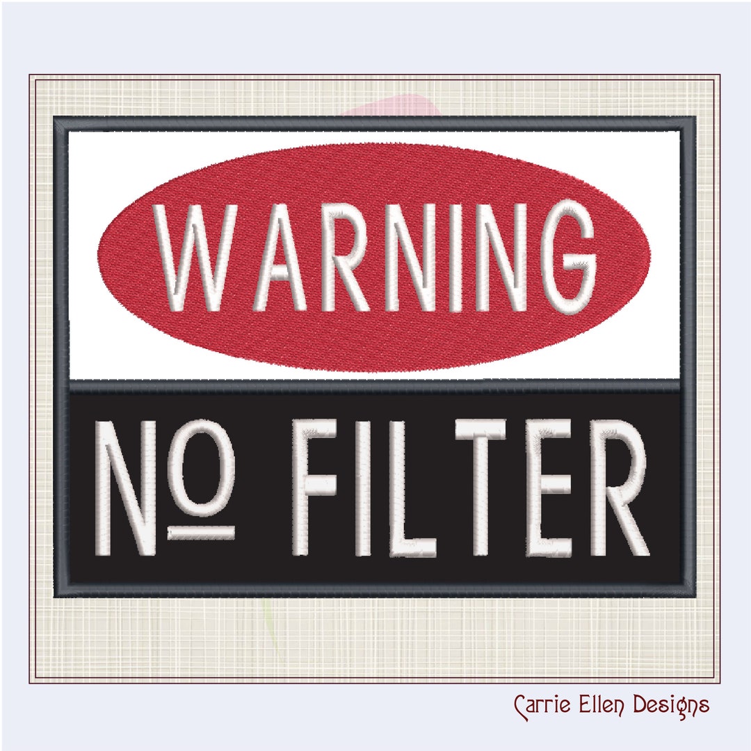 Warning No Filter Machine Embroidery Applique Design, Humorous Funny ...