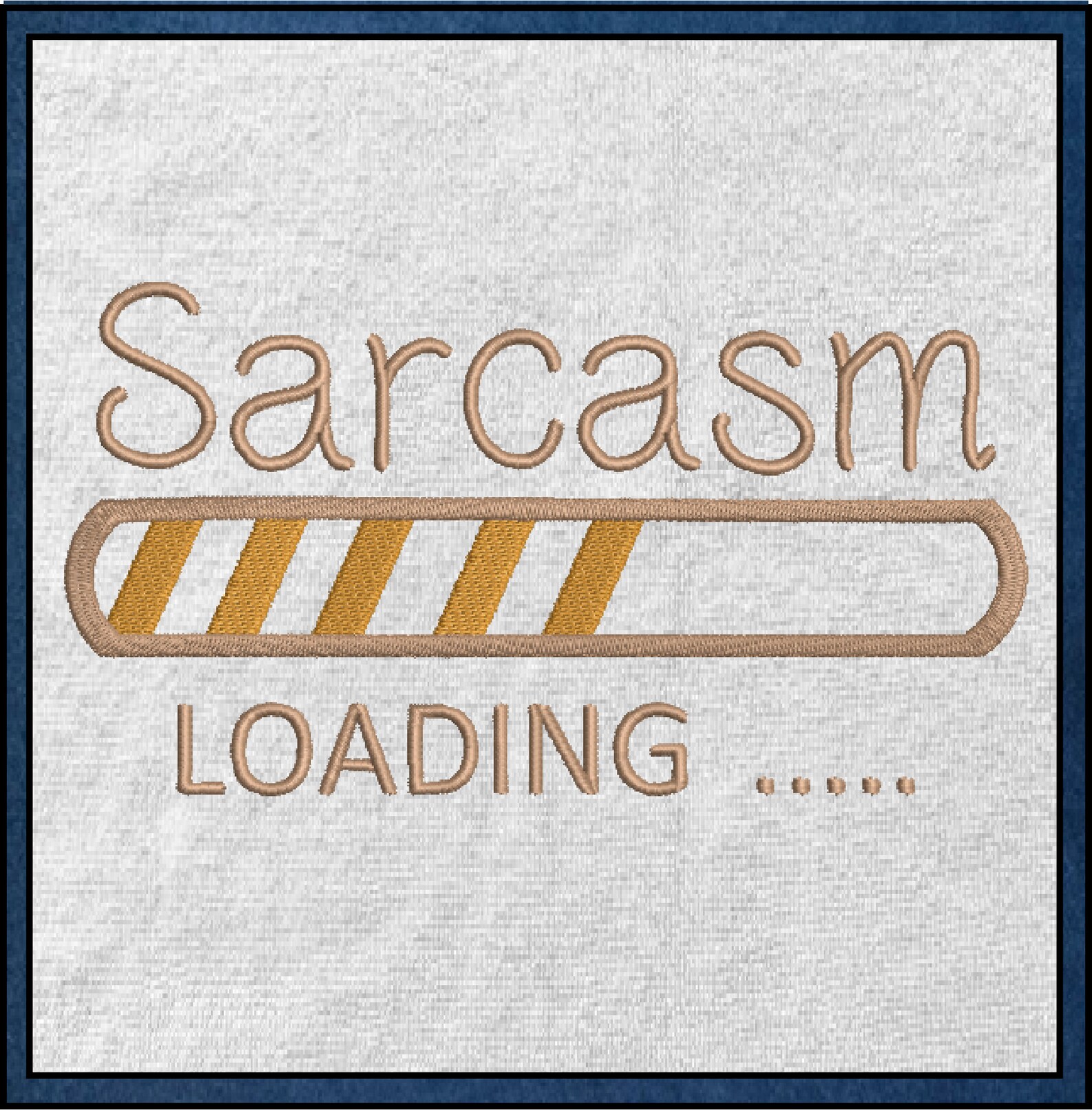 Sarcasm Loading Bar Machine Embroidery Design Embroidered - Etsy