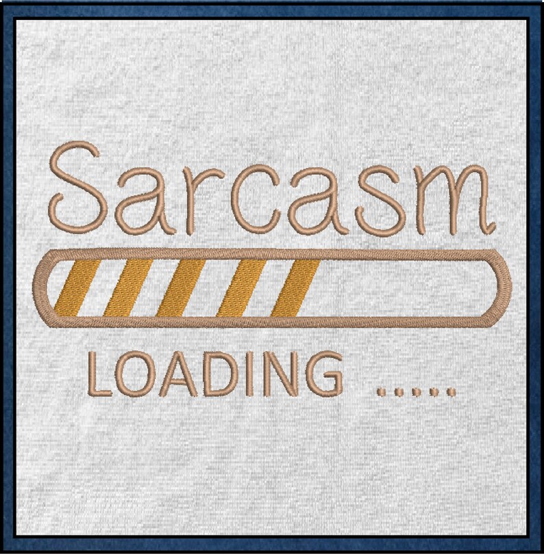 Sarcasm Loading Bar Machine Embroidery Design, Embroidered Sayings ...