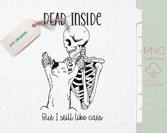 Dead Inside but I Still Like Cats Skeleton With Cat - Etsy