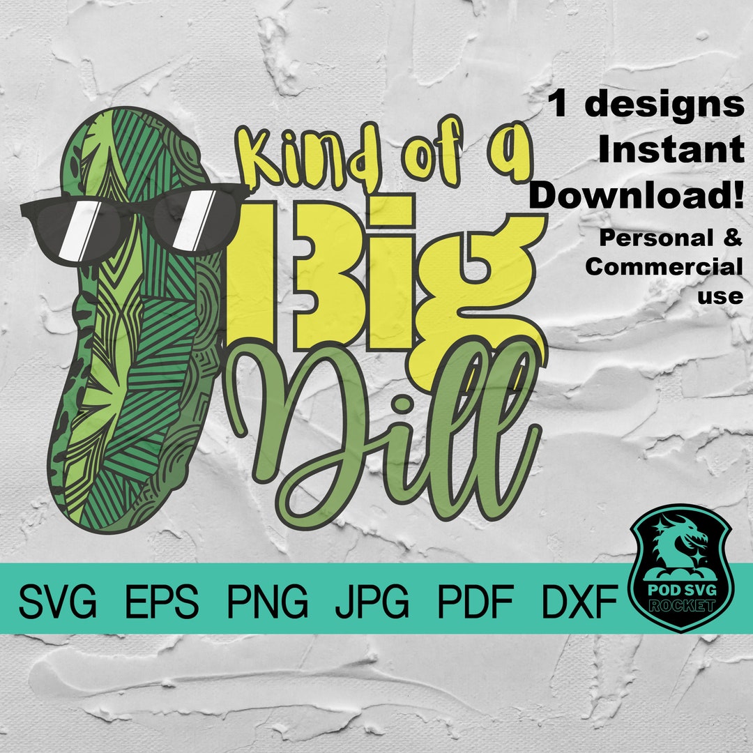 Kind of a Big Dill Funny Pickle SVG Pickle Clipart - Etsy