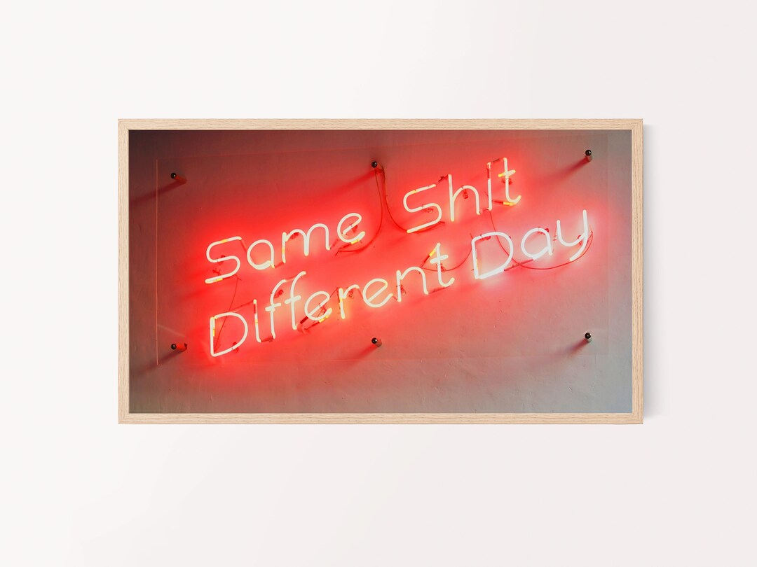 Samsung Frame Tv Art Neon Sign-same Shit Different Day-abstract Wall ...