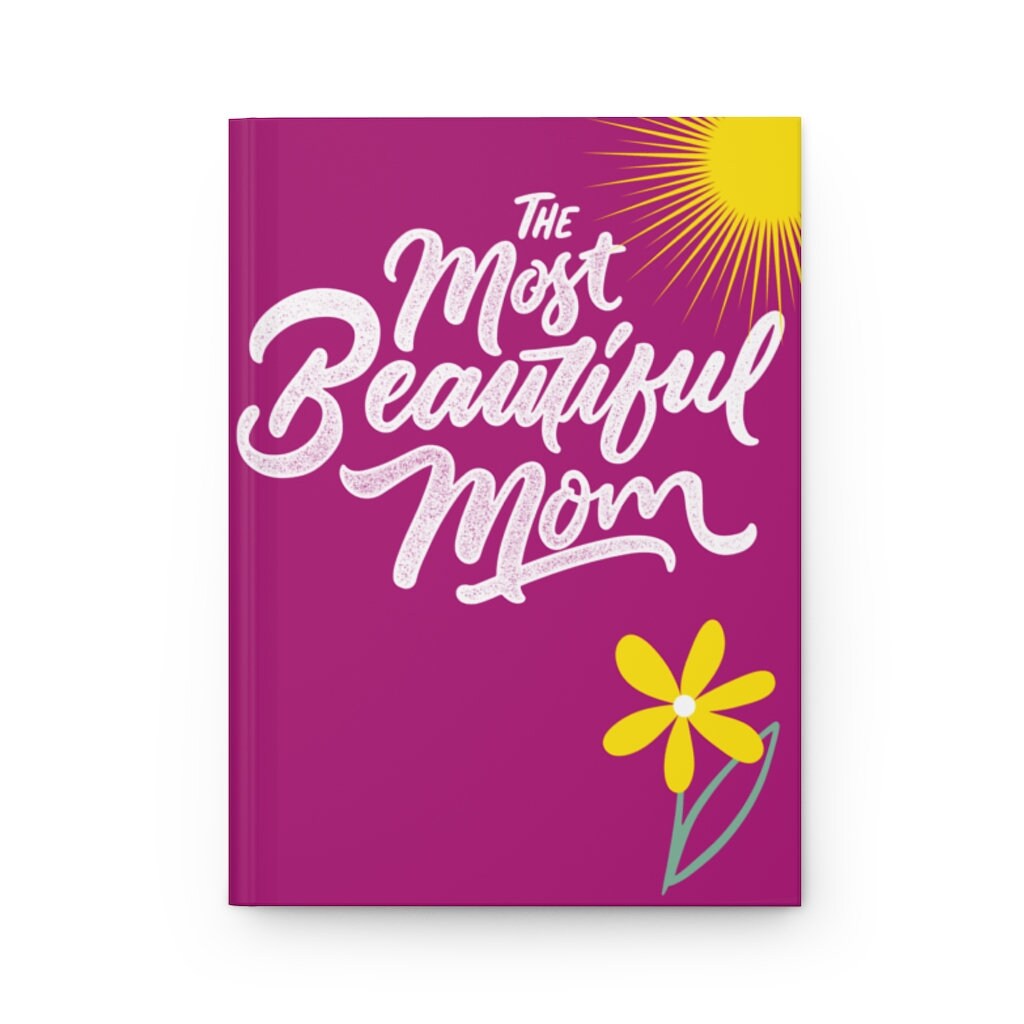 The Most Beautiful Mom Journal, Beautiful Mom Notebook, Journal for Mom ...