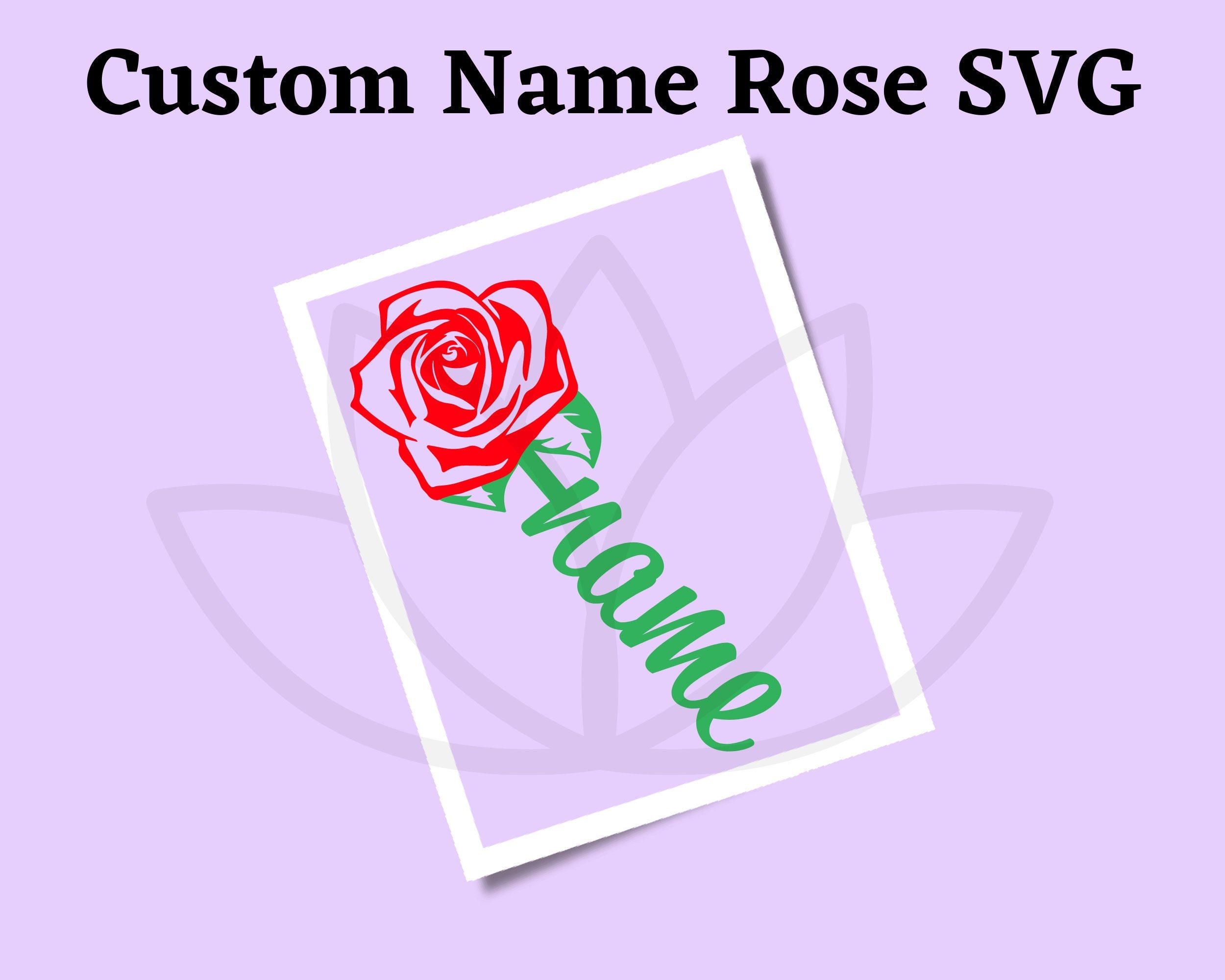 Custom Made SVG Rose With Name Design. Perfect for Valentines or ...