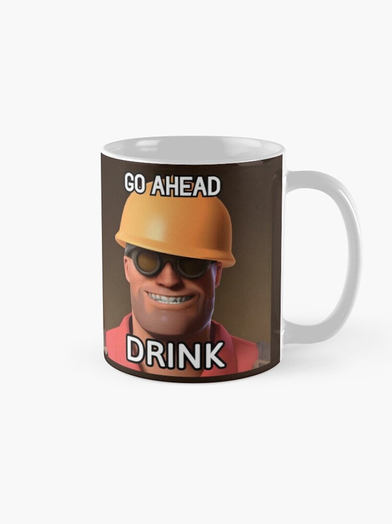 TF2 Go Ahead Drink Mug, Tf2 Mug, Team Mug, Fortress Mug, 2 Mug, Meme ...