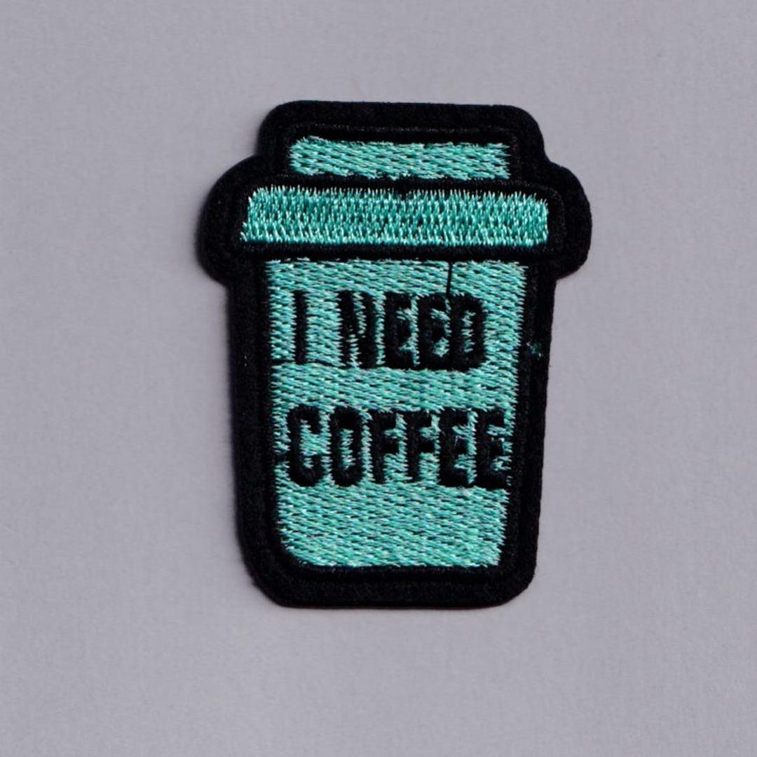 I Need Coffee Patch Iron-on Embroidered Coffee Applique Patches - Etsy