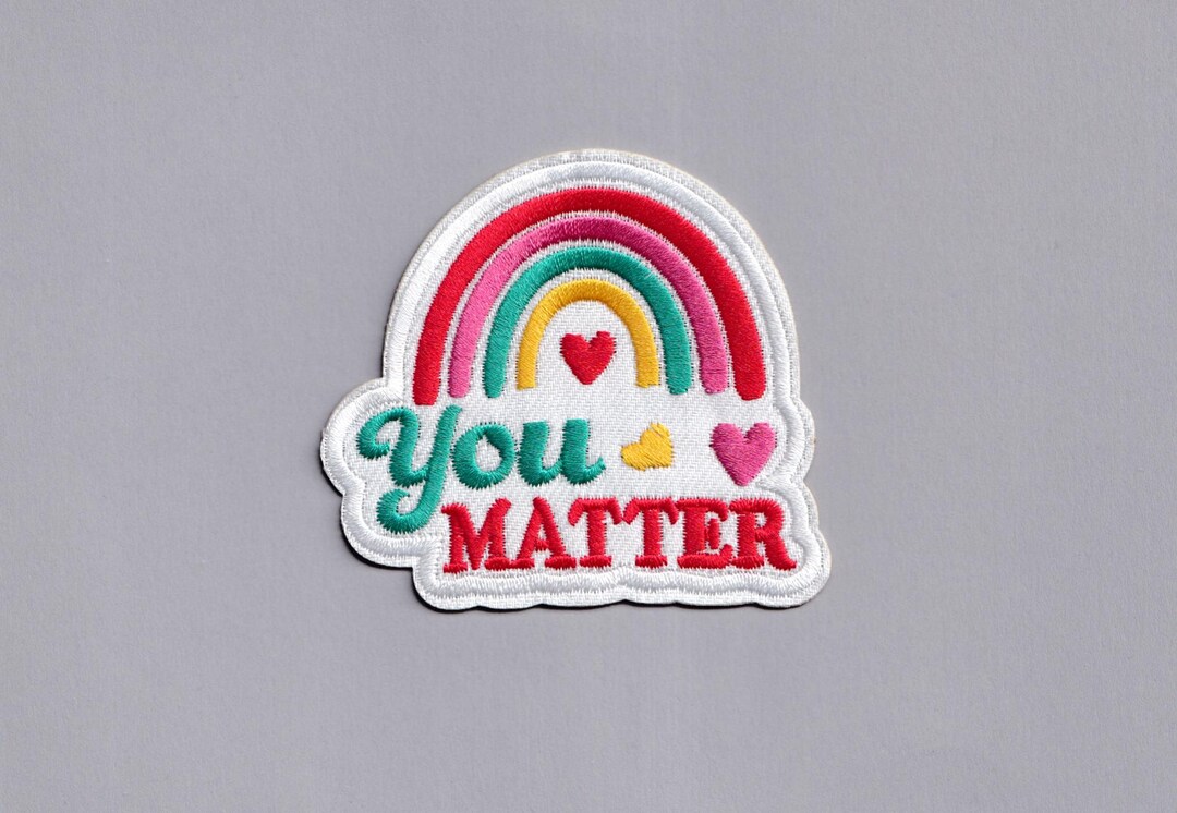 Rainbow 'you Matter' Patch Iron-on Embroidered Positive Message Patch ...