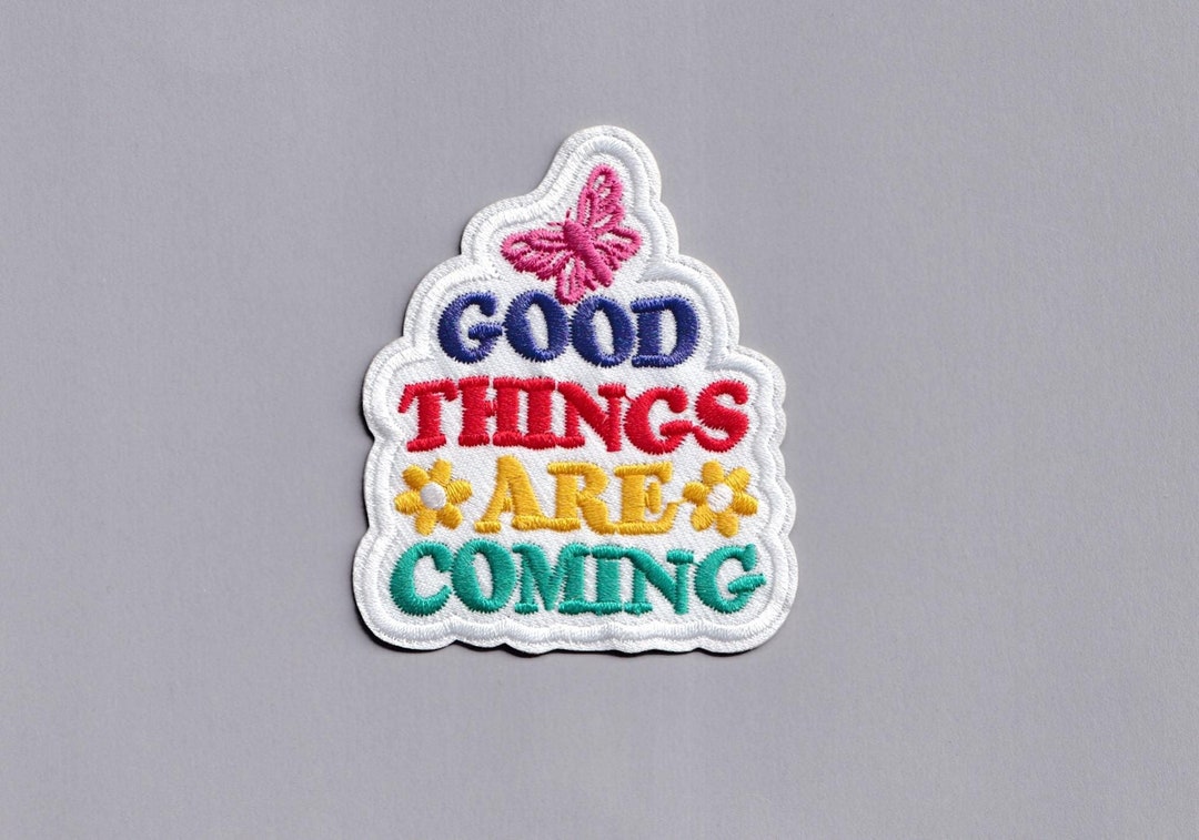 Good Things Are Coming Patch Iron-on Embroidered Positive Message ...
