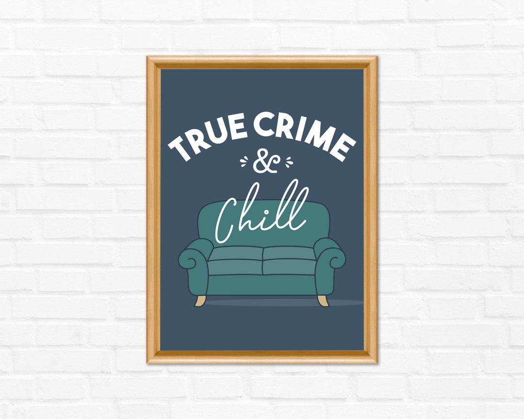 True Crime and Chill Wall Art for True Crime Lover Gift, Murderino True ...