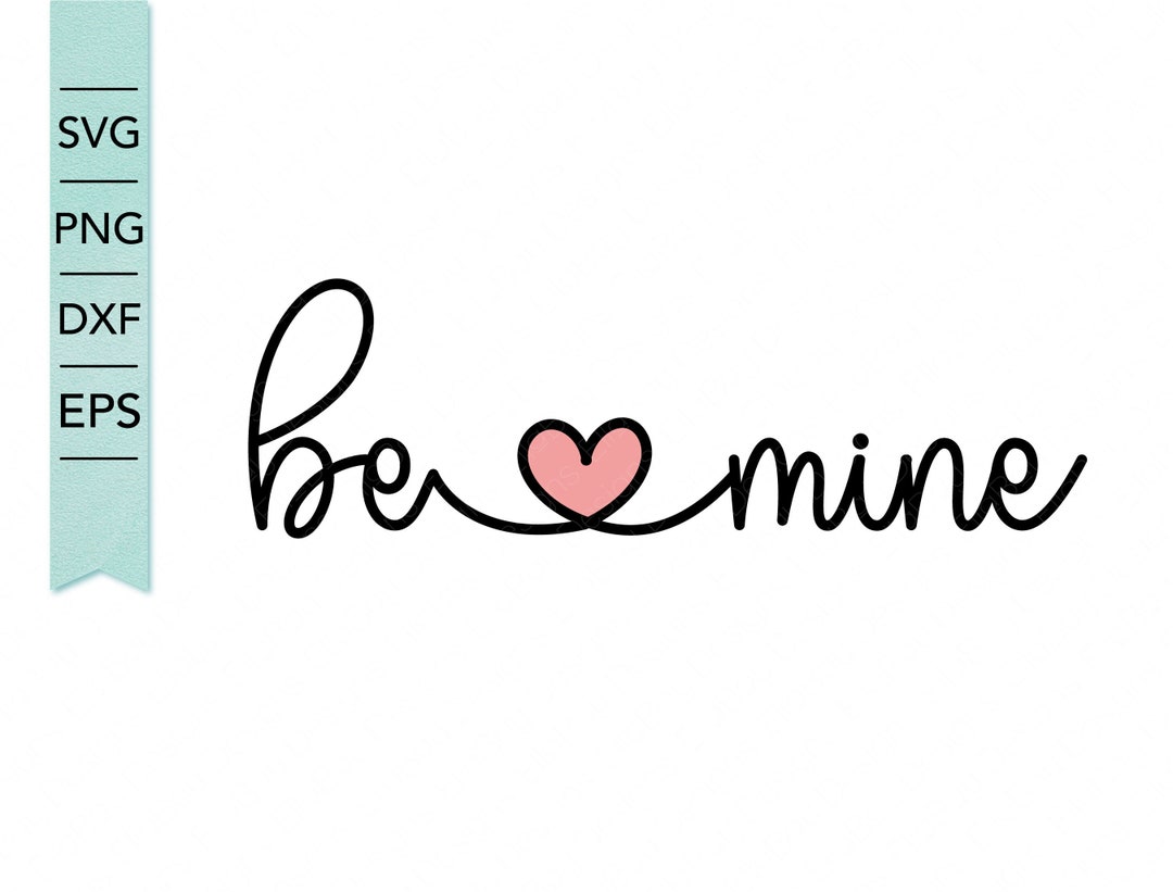 Be Mine Heart Svg, Png, Eps, and Dxf / Valentines SVG /valentine PNG ...