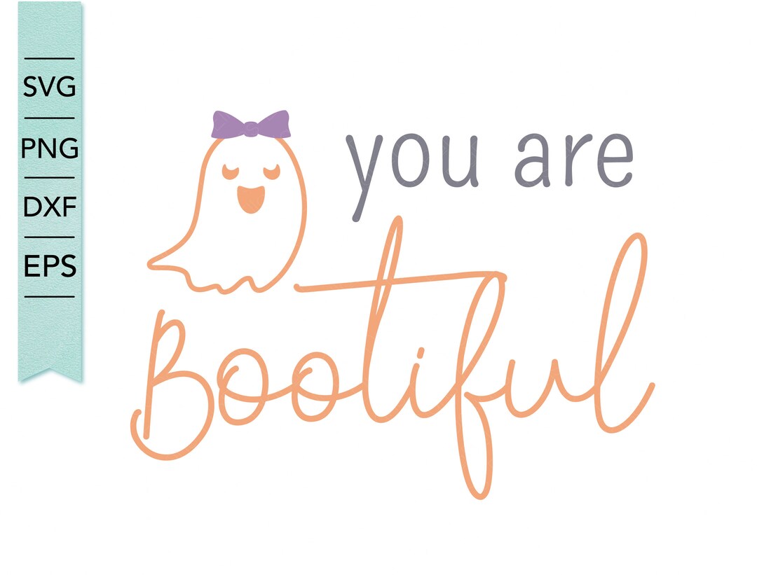 You Are Bootiful SVG, Cute Ghost SVG, Halloween SVG, Png, Eps, Dxf - Etsy