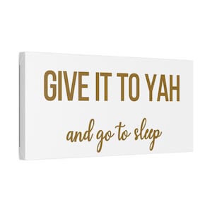 Give It to YAH & Go to Sleep Gold Polyester Canvas | Inspirational Wall ...