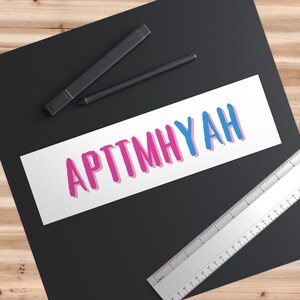 APTTMH YAH Bumper Sticker, Colorful Pink & Blue, All Praise to the Most ...
