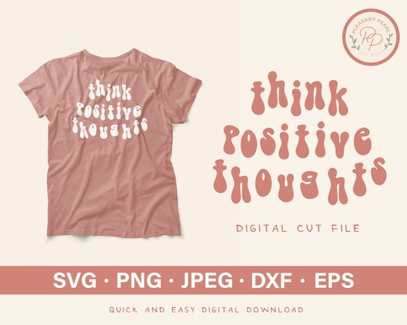 Think Positive Thoughts // SVG DXF PNG and More // | Etsy