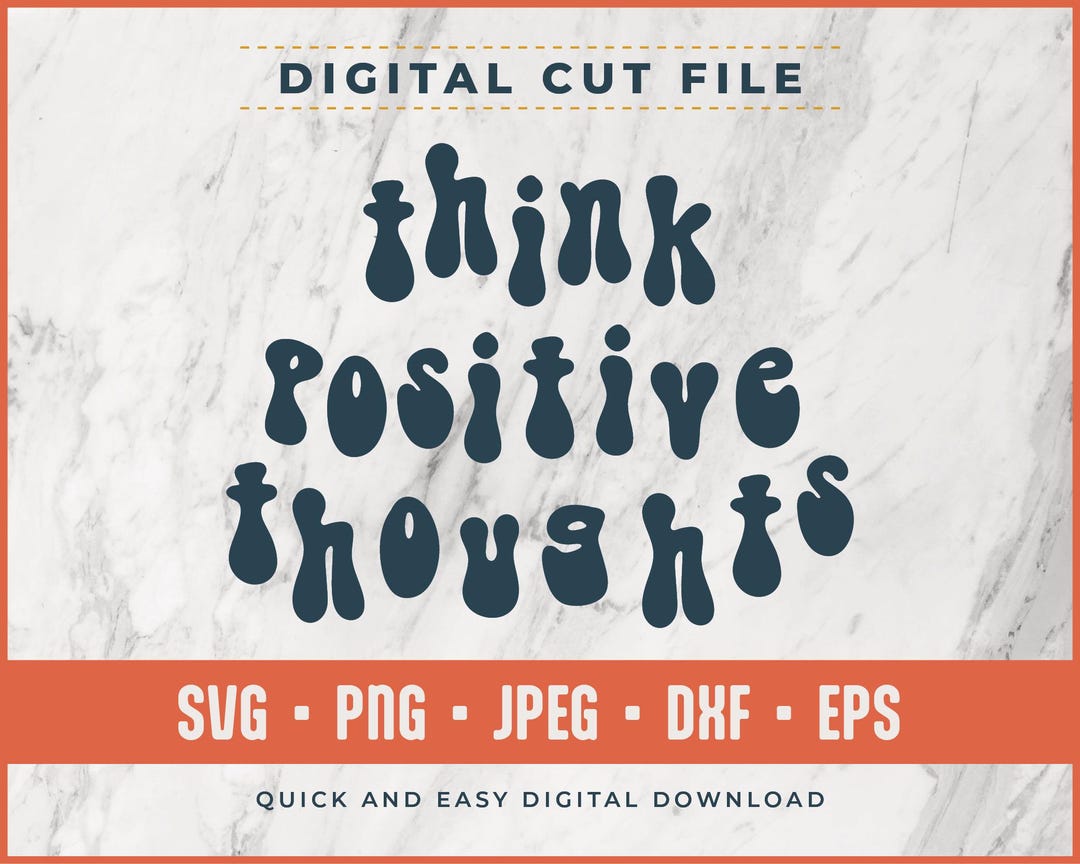Think Positive Thoughts // SVG, DXF, PNG, and More // Silhouette Cameo ...