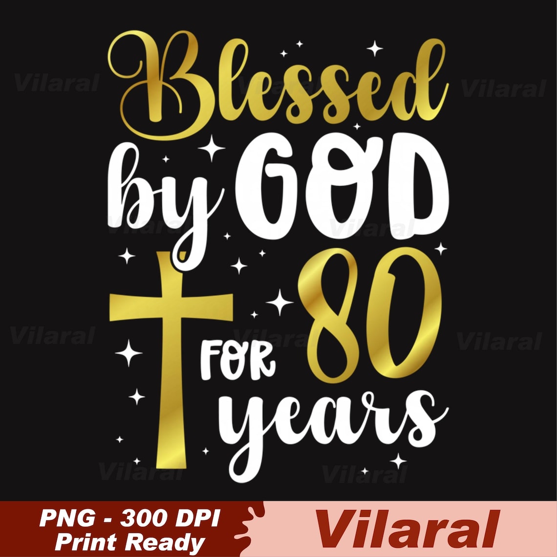 Blessed by God 80th Birthday 80 Year Old It's My 80th Bday Png, Blessed ...