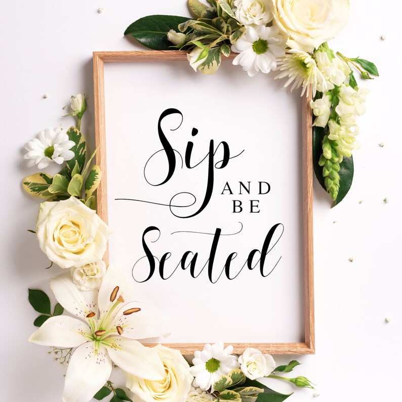 Sip and Be Seated Sign - Digital Download or Physical Print - Wedding ...