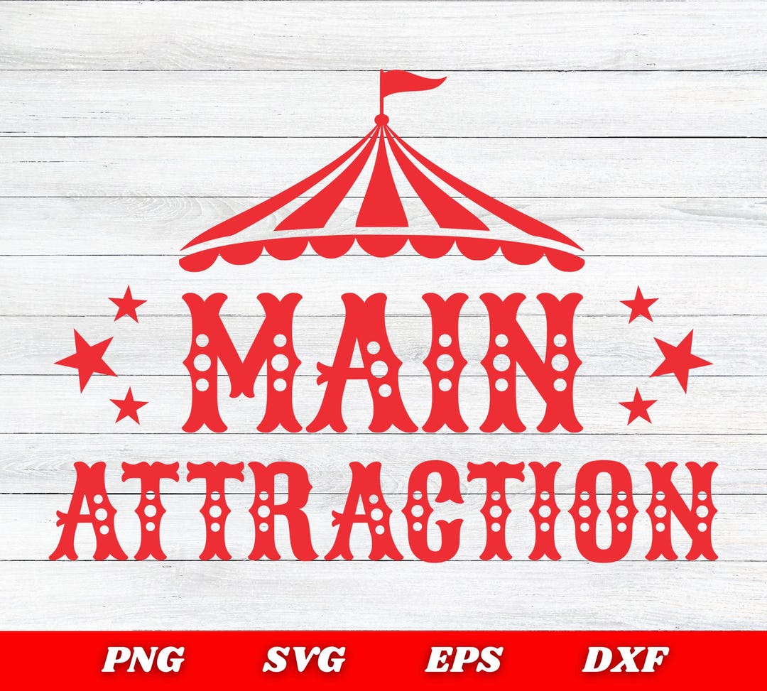 Main Attraction SVG: Circus Birthday Clipart, Carnival Shirt Design ...
