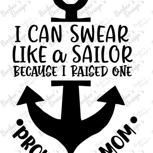 I Can Swear Like a Sailor Because I Raised One Proud Navy - Etsy