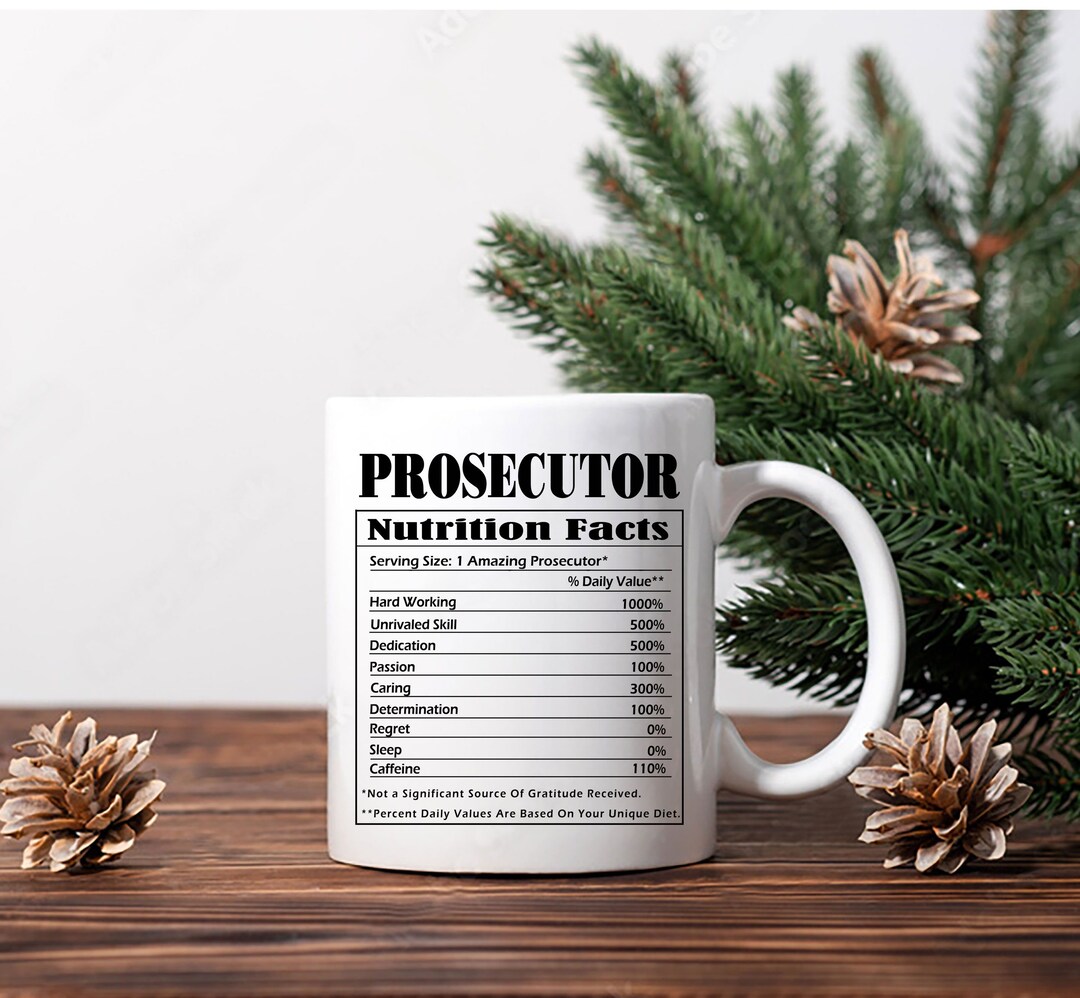 Prosecutor Nutrition Facts Coffee Mug - Funny Prosecutor Nutrition ...