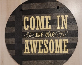Come in We Are Awesome Come in We're Awesome Entry Way Sign Come in ...