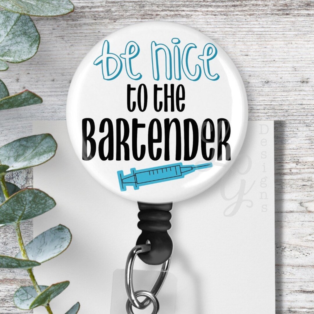 Anesthesia Badge Reel Be Nice to the Bartender CRNA Badge Reel ...