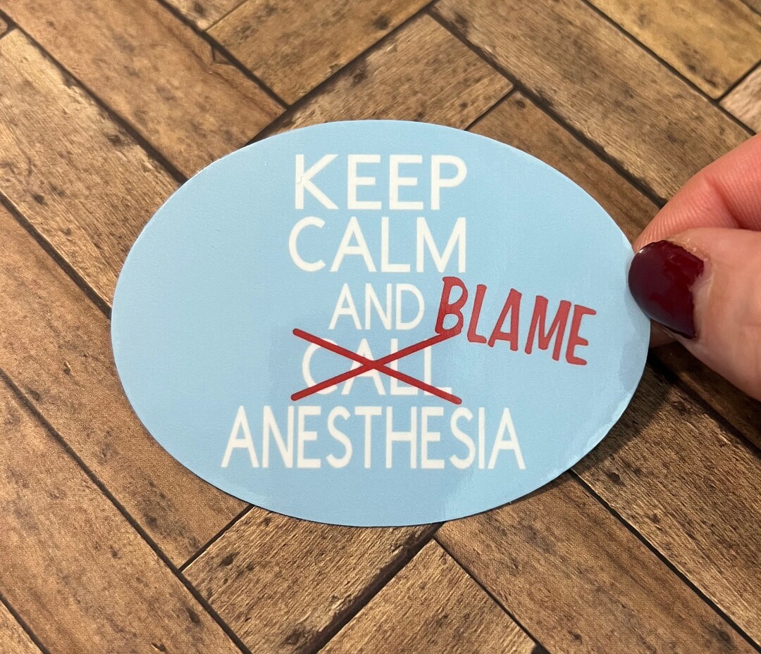 Keep Calm and Blame Anesthesia Sticker/anesthesia Sticker/crna - Etsy