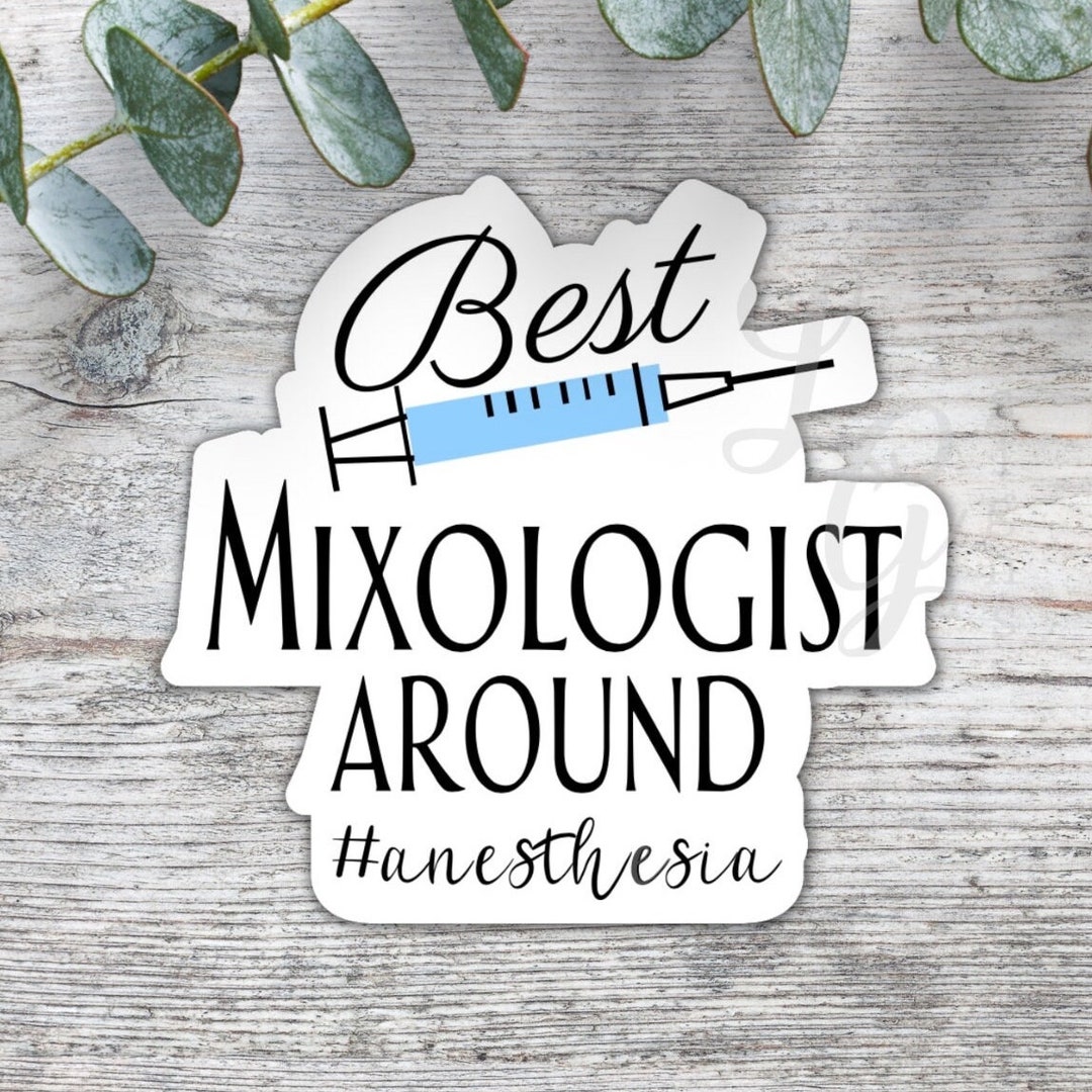 Best Mixologist Around Sticker/anesthesia Sticker/crna Sticker/vinyl ...