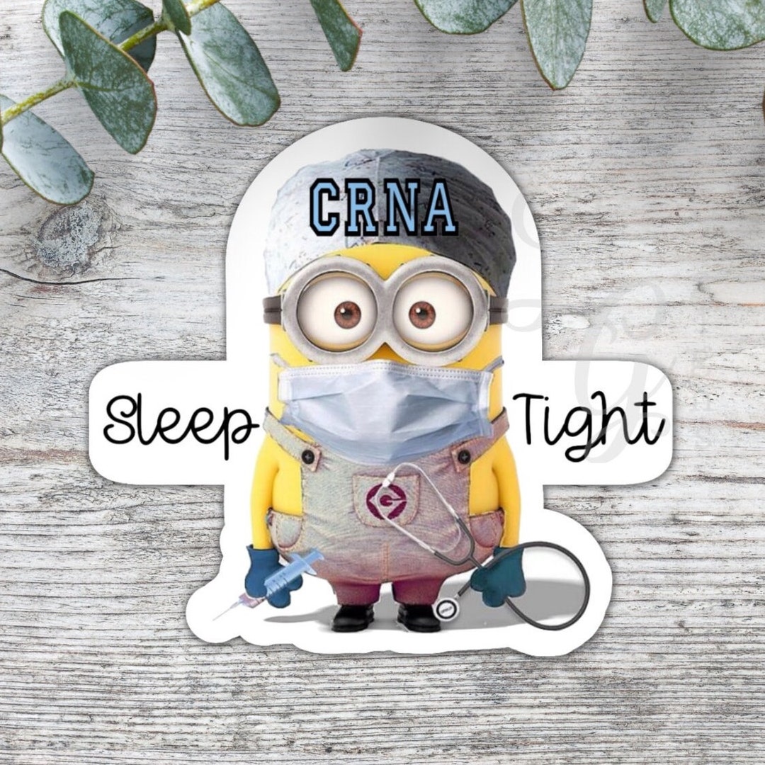 CRNA Minion Sleep Tight Sticker/anesthesia Sticker/crna Sticker/vinyl ...