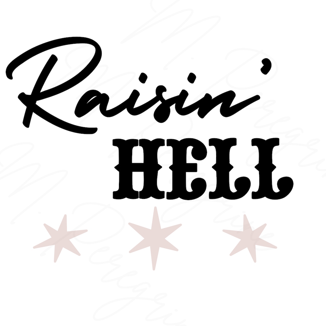 Raisin' Hell PNG/SVG - Etsy