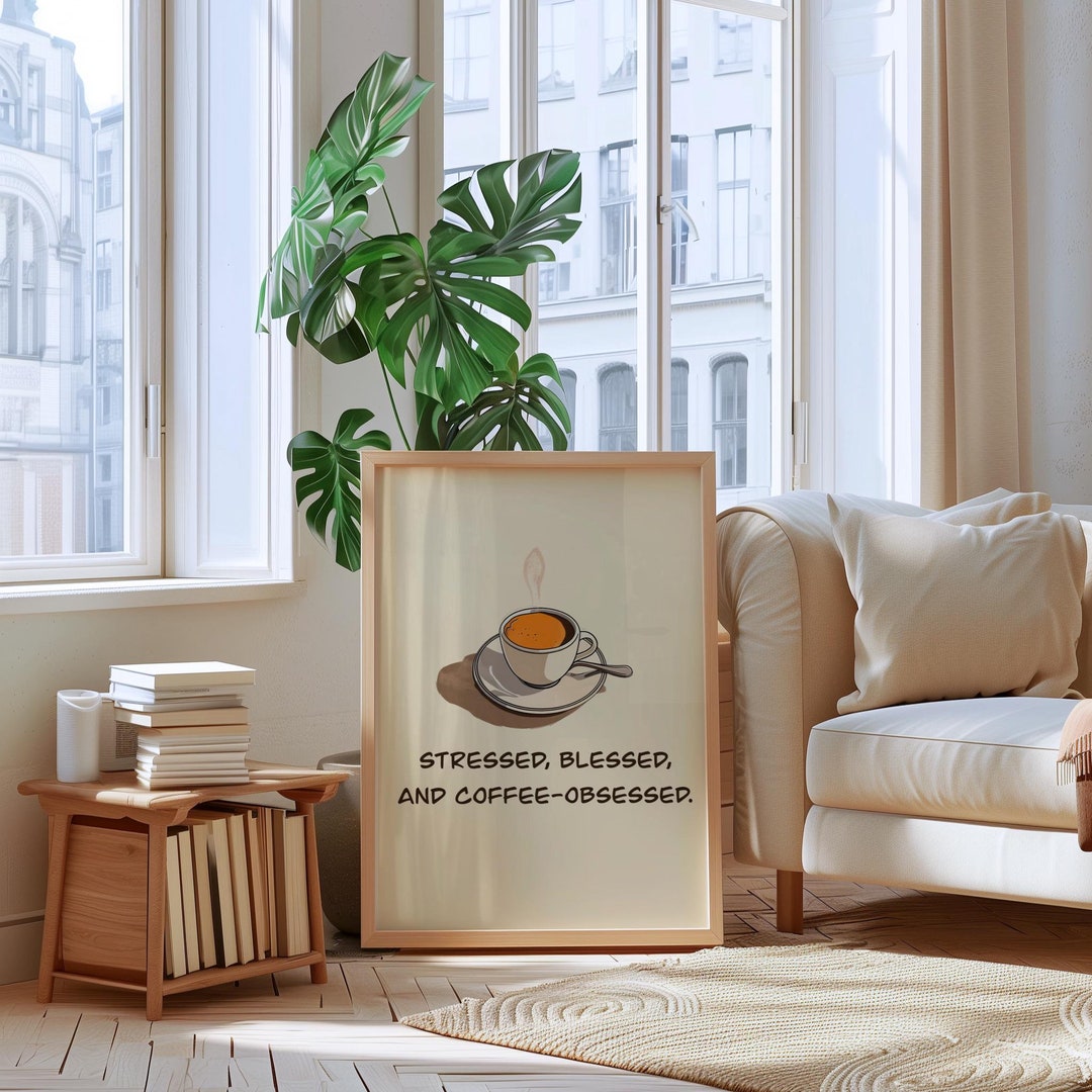 Coffee Obsessed Quote Art Print, Stressed Blessed Coffee Poster - Etsy UK