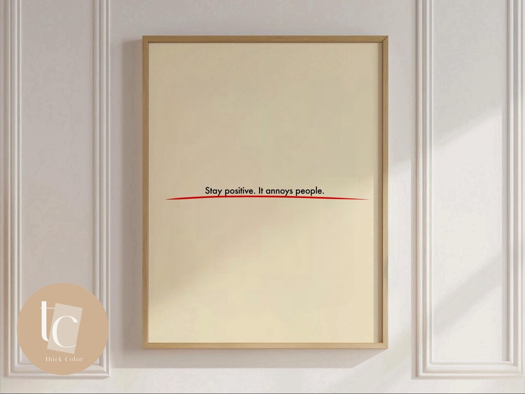Stay Positive It Annoys People Funny Wall Art Print Quote Poster Rude ...