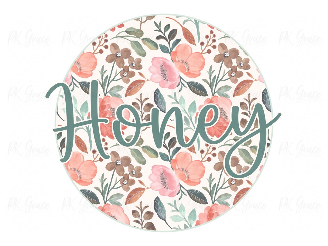 Floral Honey Circle- DIGITAL DOWNLOAD- Sublimation Design-mother's Day-mom-honey-instant ...