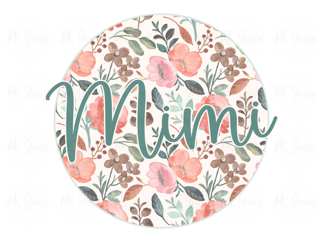 Floral Mimi Circle- DIGITAL DOWNLOAD- Sublimation Design-mother's Day-mom-mimi-instant Download ...