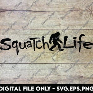 Bigfoot Sasquatch Squatch Life - SVG, PNG, EPS Digital Files - Etsy