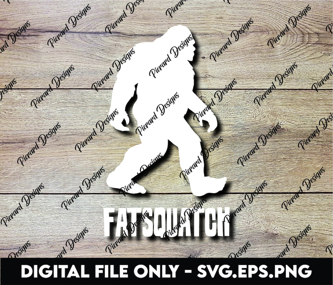 Bigfoot Sasquatch Fatsquatch - SVG, PNG, EPS Digital Files - Etsy
