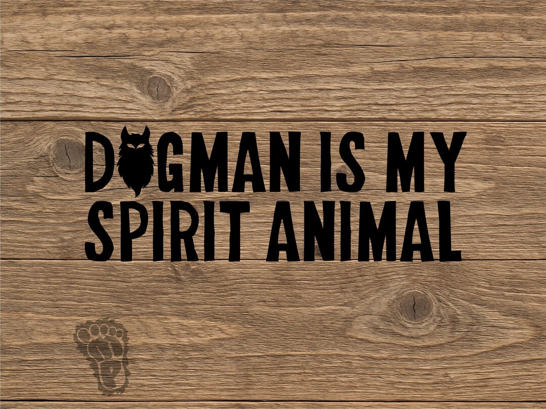 Dogman is My Spirit Animal Vinyl Decal - Etsy