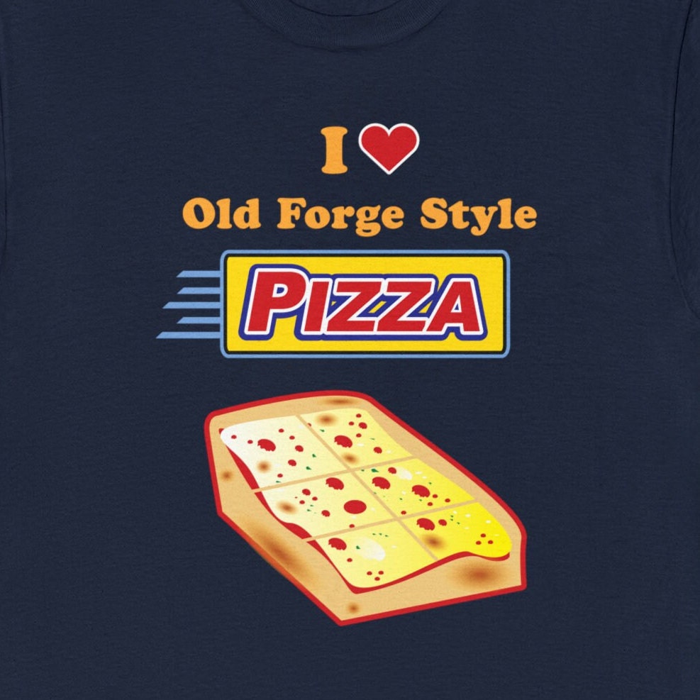 OLD FORGE Style Pizza, Love Old Forge Pizza, Design for Pennsylvania ...