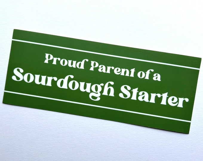 Proud Parent of a Sourdough Starter Bumper Sticker//green//the Original ...