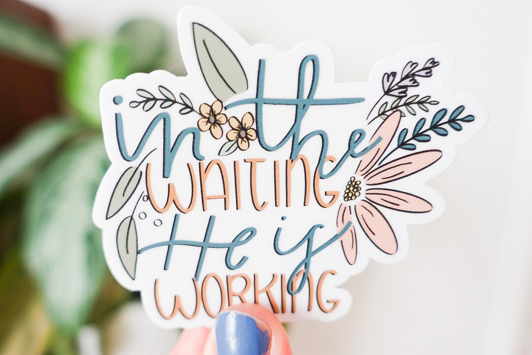 In the Waiting He is Working Sticker- Decal - Etsy