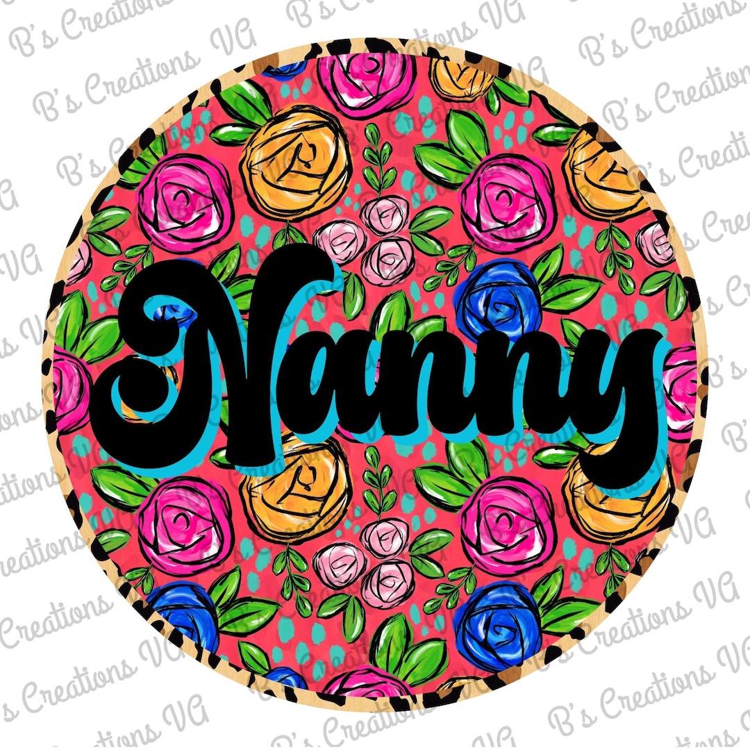 Floral Nanny PNG, Nanny Png, Nanny Sublimation Png, Mom Shirt Design ...