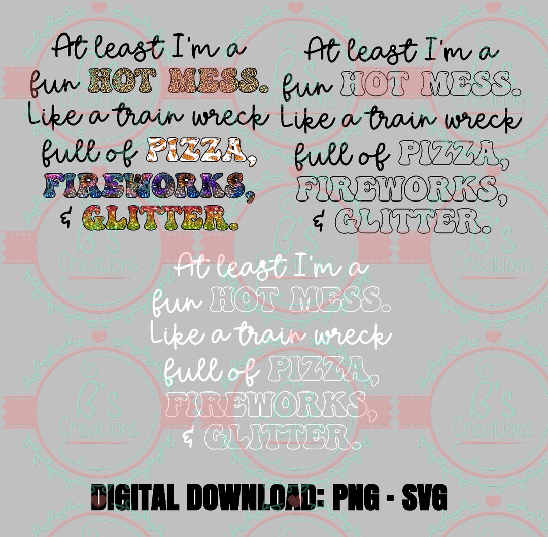 At Least I'm A Fun Hot Mess Digital Design Downloads PNG, SVG - Etsy