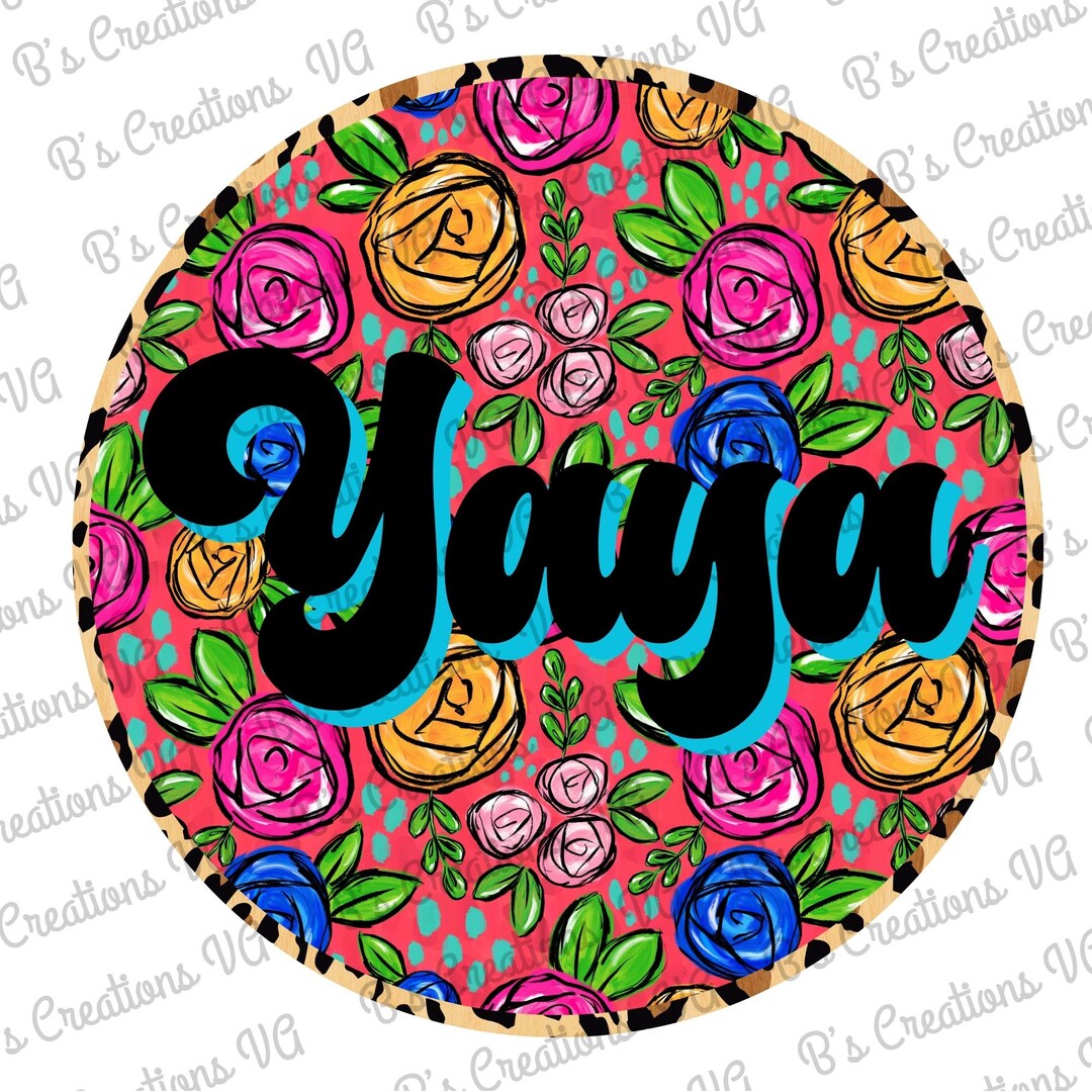 Floral Yaya PNG, Yaya Png, Yaya Sublimation Png, Mom Shirt Design ...