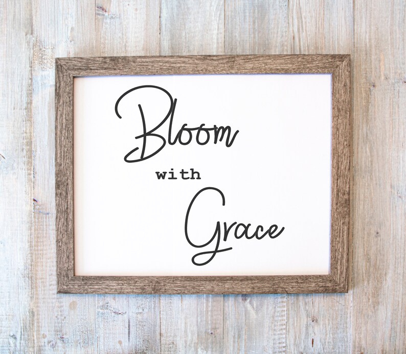 Bloom With Grace Svg ~ Png ~ Jpeg, Digital Download, Sublimation, Vinyl ...