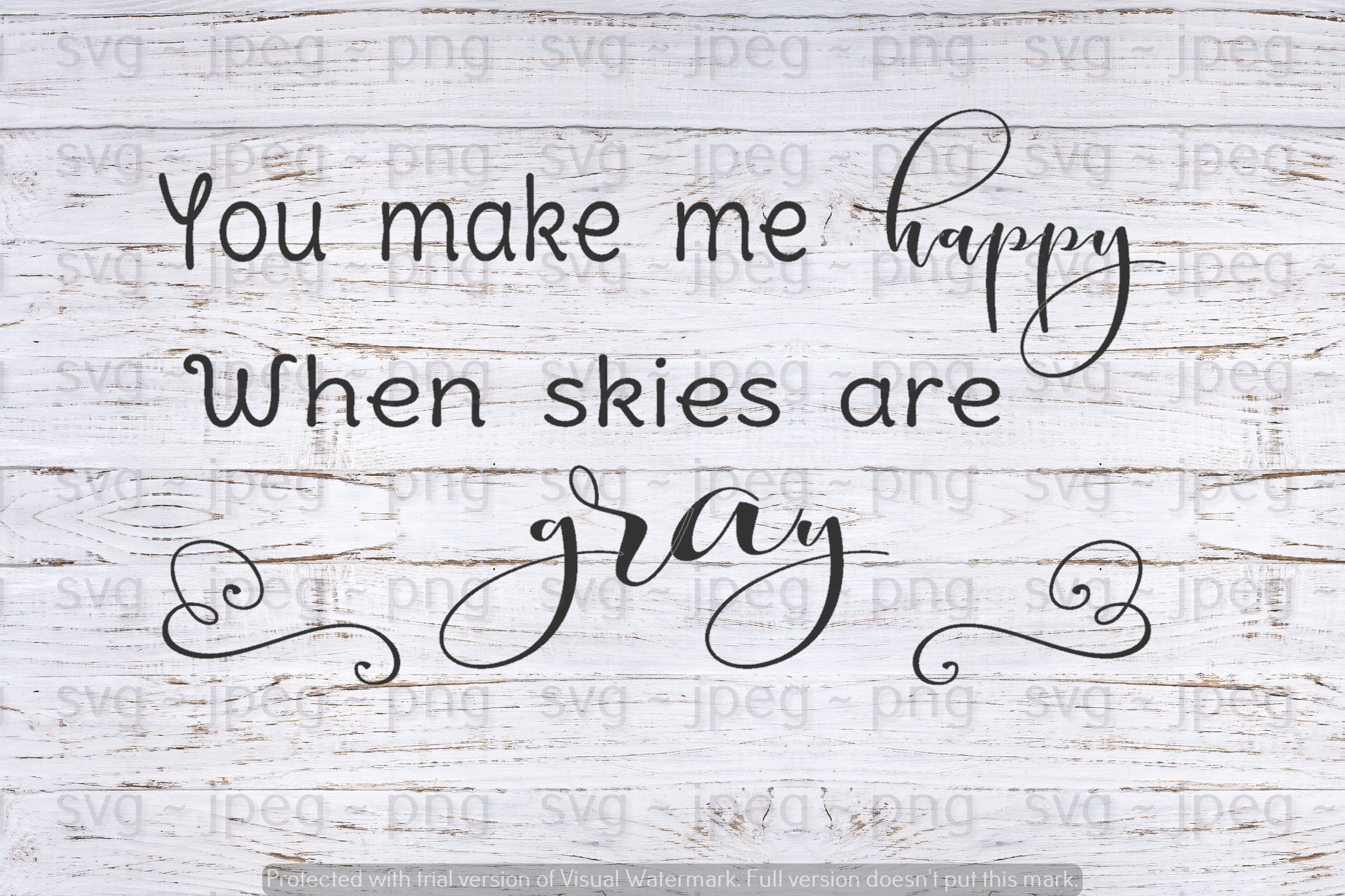 You make me happy when skies are gray ~ svg, jpeg, png ~ digital ...