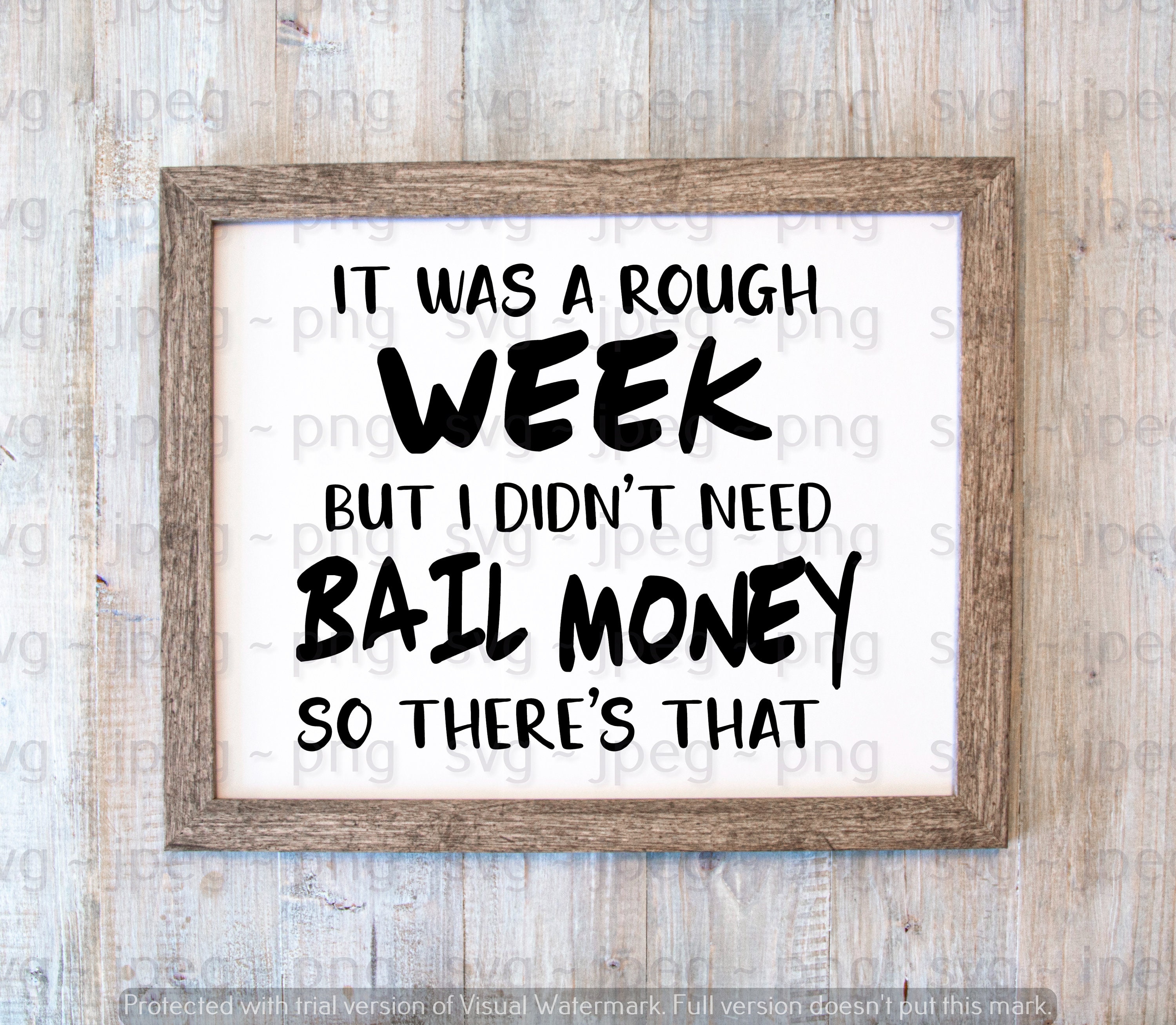 It Was a Rough Week, but I Didn't Need Bail Money, so There's That ...