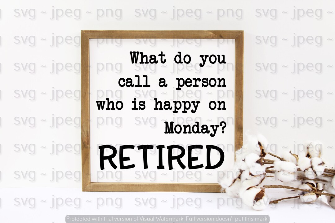 What Do You Call a Person Who is Happy on Monday RETIRED - Etsy