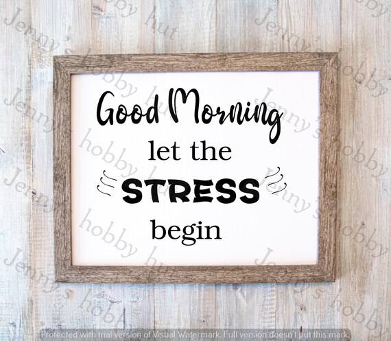 Good Morning Let the Stress Begin svg Jpeg Png Digital | Etsy