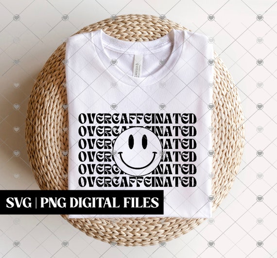 Overcaffeinated Svg Png Digital Download Instant Download - Etsy